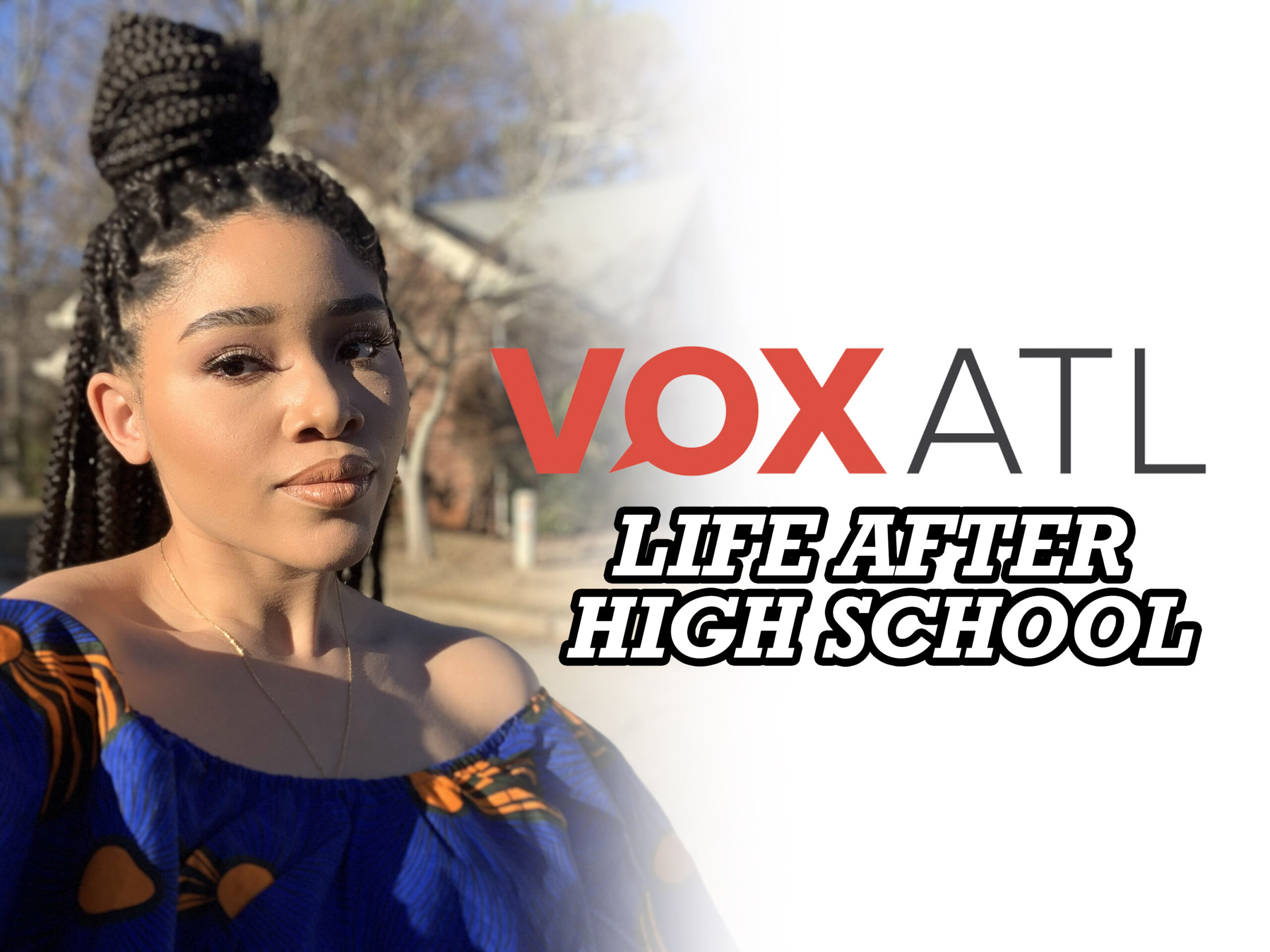 Life After High School: 'Trust The Process and Trust Yourself' - VOX ATL